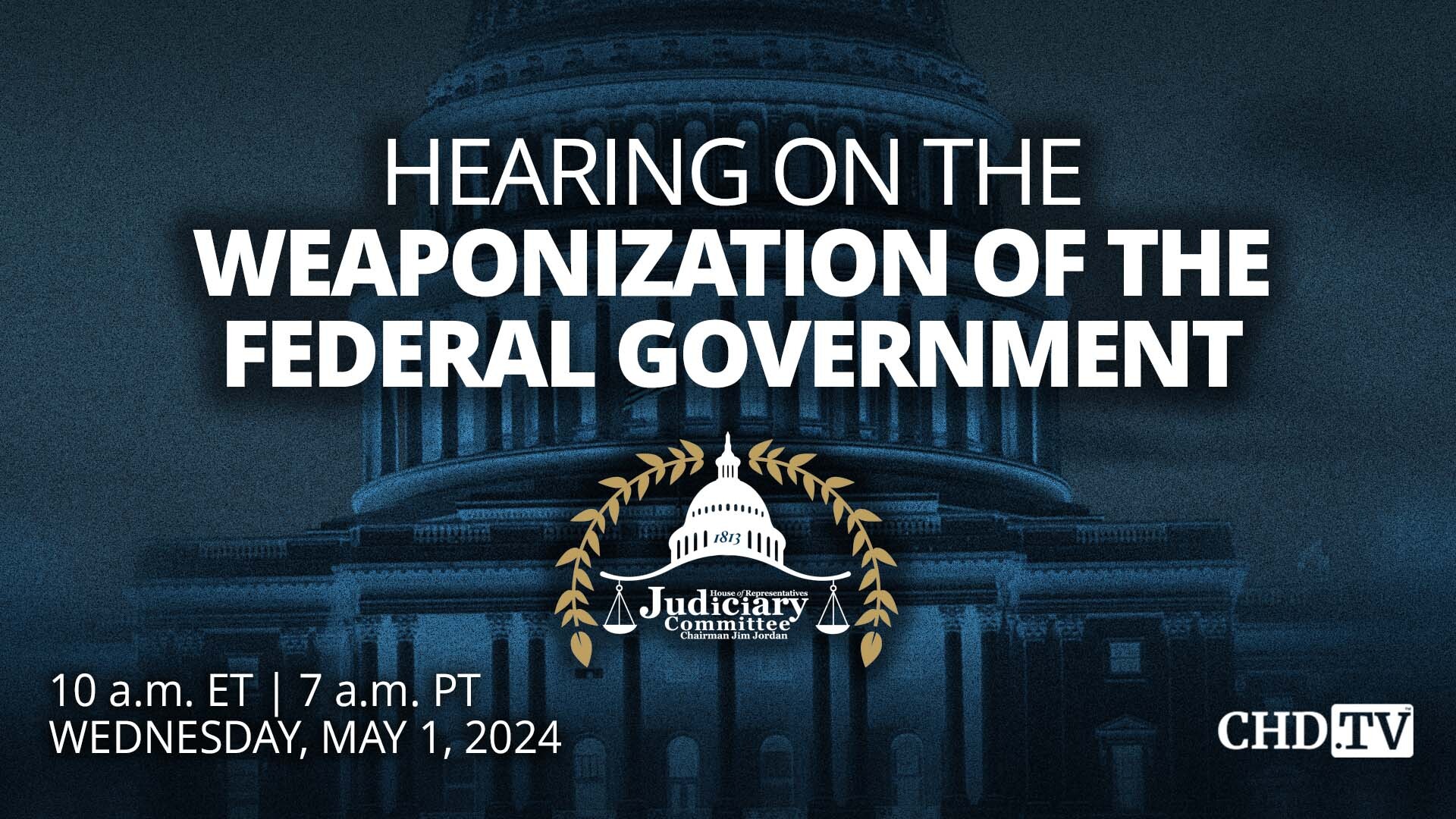 Hearing on the Weaponization of the Federal Government | May 1 ...